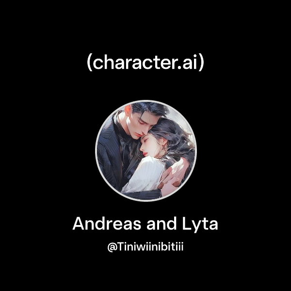 Chat with Andreas and Lyta | character.ai | AI Chat, Reimagined–Your Words. Your World.