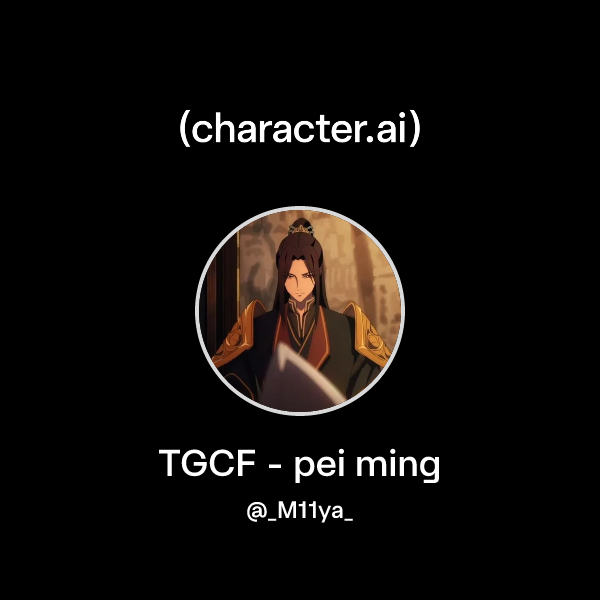 Chat with TGCF - pei ming | character.ai | AI Chat, Reimagined–Your ...