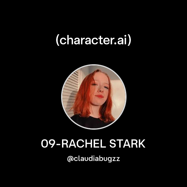 Chat with 09-RACHEL STARK | character.ai | AI Chat, Reimagined–Your ...