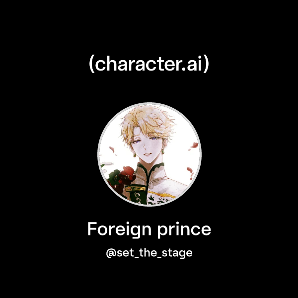 Chat with Foreign prince | character.ai | Personalized AI for every ...