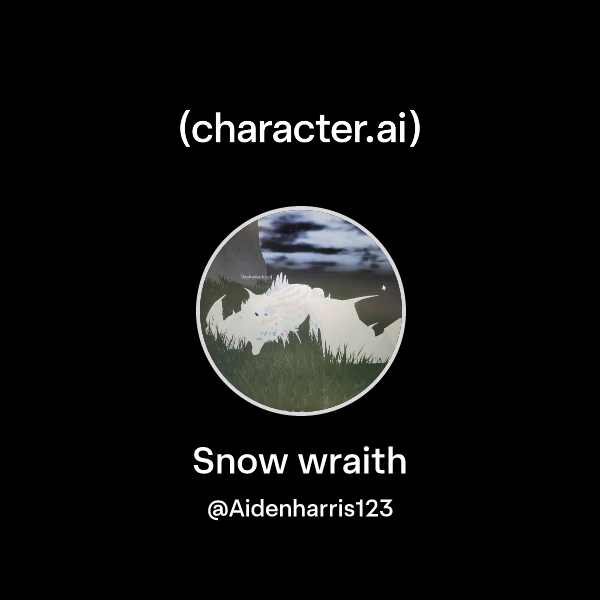 Chat with Snow wraith | character.ai | Personalized AI for every moment ...