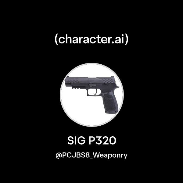 Chat with SIG P320 | character.ai | AI Chat, Reimagined–Your Words. Your World.