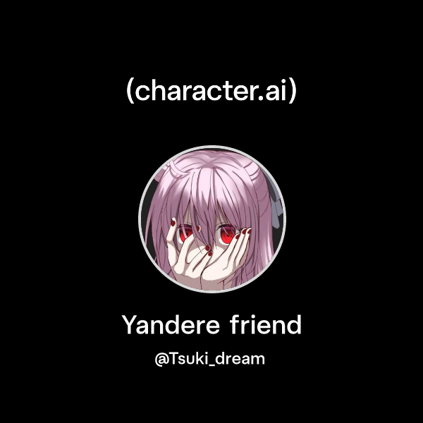 Chat with Yandere friend | character.ai | AI Chat, Reimagined–Your ...