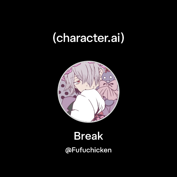 Chat with Break | character.ai | Personalized AI for every moment of ...