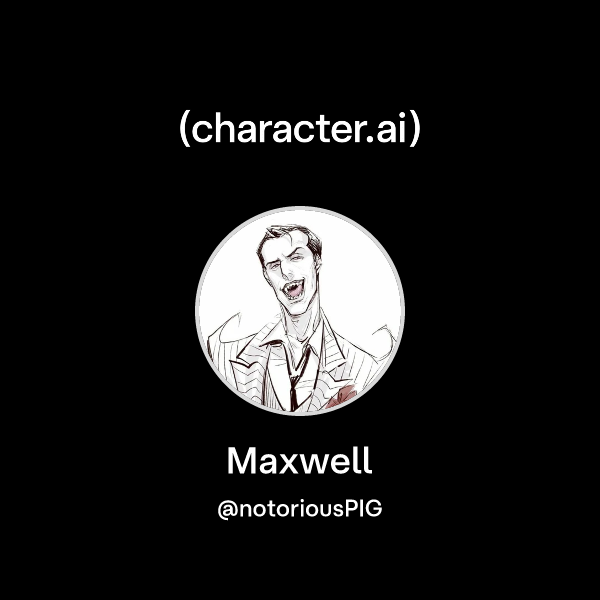 Chat with Maxwell | character.ai | AI Chat, Reimagined–Your Words. Your ...