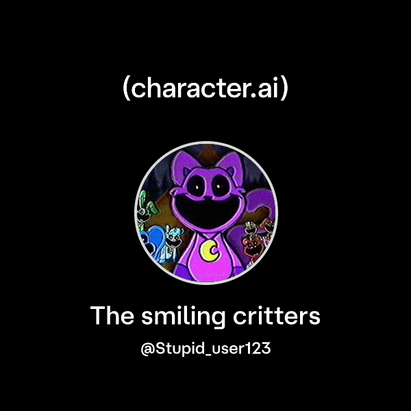 Chat with The smiling critters | character.ai | AI Chat, Reimagined ...