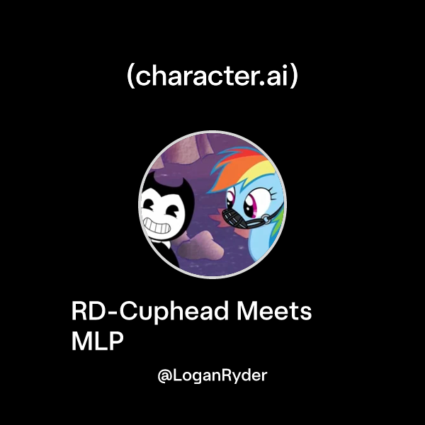 Chat with RD-Cuphead Meets MLP | character.ai | AI Chat, Reimagined ...