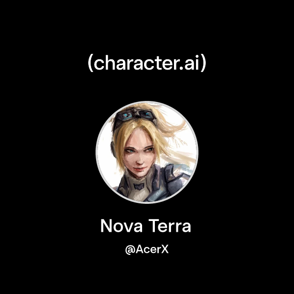 Chat with Nova Terra | character.ai | Personalized AI for every moment ...