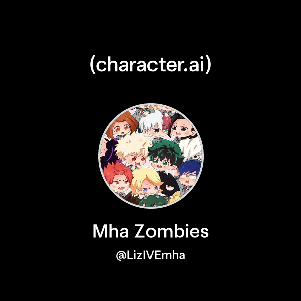 Chat with Mha Zombies | character.ai | Personalized AI for every moment ...