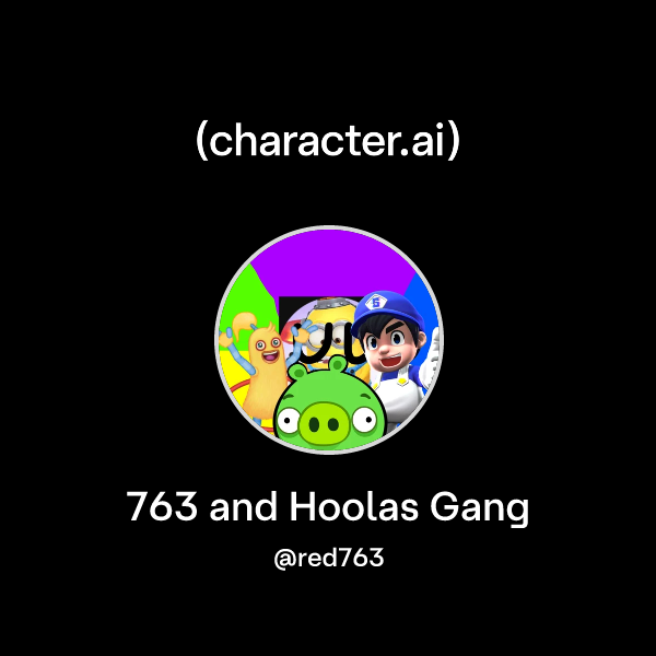 Chat with 763 and Hoolas Gang | character.ai | Personalized AI for ...