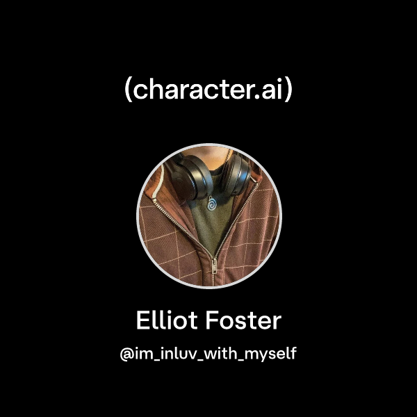 Chat with Elliot Foster | character.ai | AI Chat, Reimagined–Your Words ...