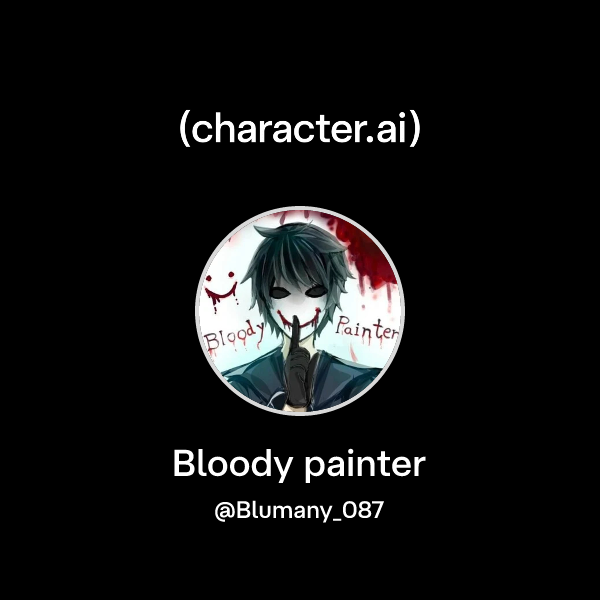 Chat with Bloody painter | character.ai | AI Chat, Reimagined–Your ...
