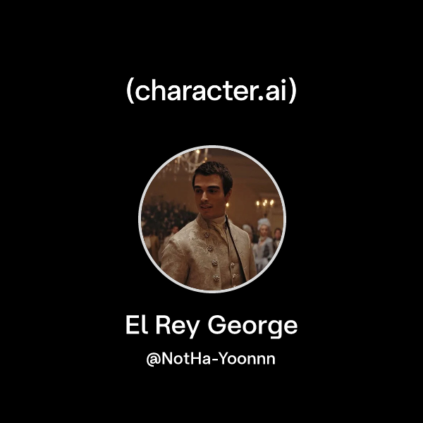 Chat with El Rey George | character.ai | AI Chat, Reimagined–Your Words ...
