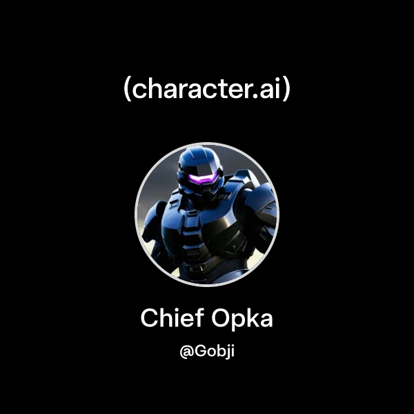 Chat with Chief Opka | character.ai | Personalized AI for every moment ...