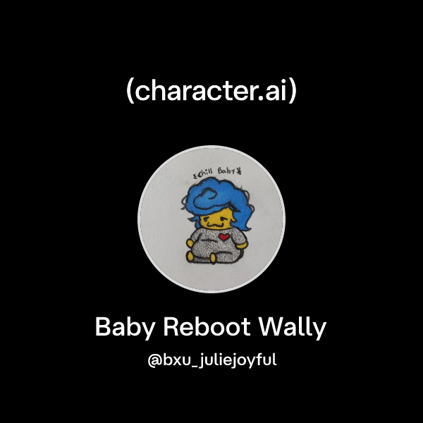 Chat with Baby Reboot Wally | character.ai | AI Chat, Reimagined–Your ...