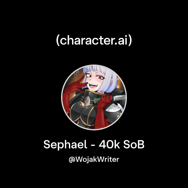 Chat with Sephael - 40k SoB | character.ai | AI Chat, Reimagined–Your ...