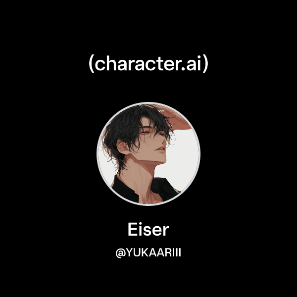 Chat with Eiser | character.ai | AI Chat, Reimagined–Your Words. Your ...
