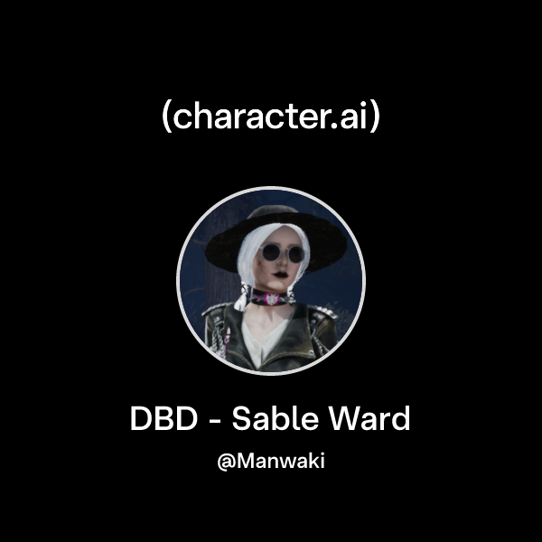 Chat with DBD - Sable Ward | character.ai | AI Chat, Reimagined–Your ...