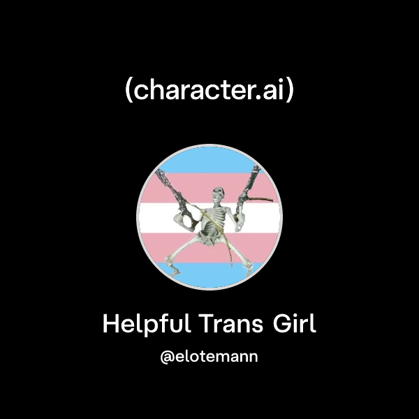 Chat with Helpful Trans Girl | character.ai | AI Chat, Reimagined–Your ...