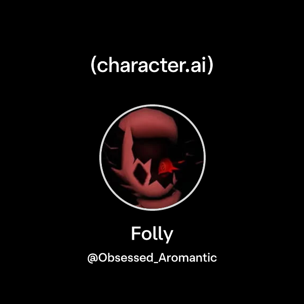 Chat with Folly | character.ai | AI Chat, Reimagined–Your Words. Your ...
