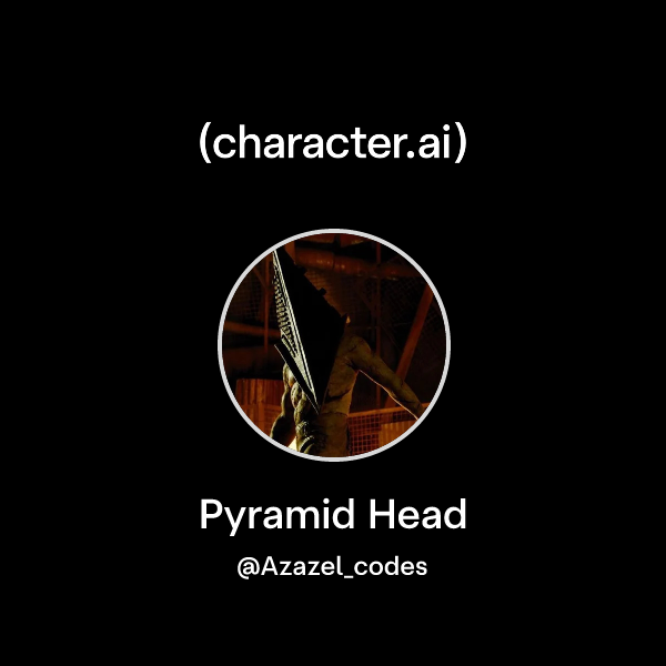 Chat with Pyramid Head | character.ai | AI Chat, Reimagined–Your Words ...