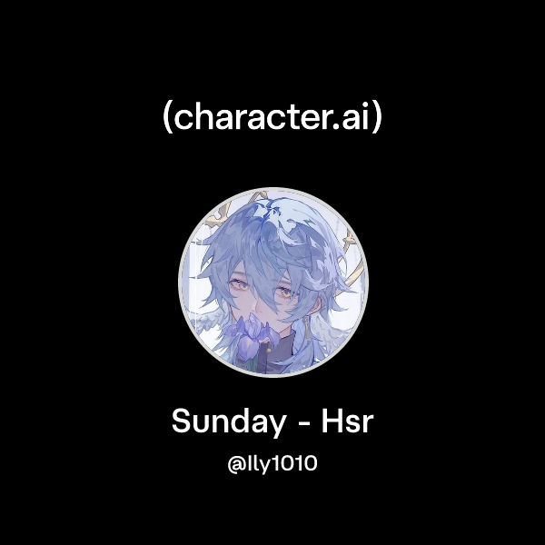 Chat with Sunday - Hsr | character.ai | AI Chat, Reimagined–Your Words ...