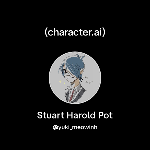 Chat with Stuart Harold Pot | character.ai | AI Chat, Reimagined–Your ...