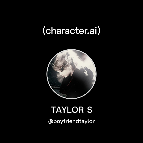 Chat with TAYLOR S | character.ai | AI Chat, Reimagined–Your Words ...