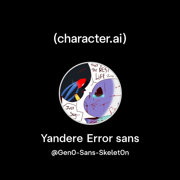 Chat with Yandere Error sans | character.ai | AI Chat, Reimagined–Your ...