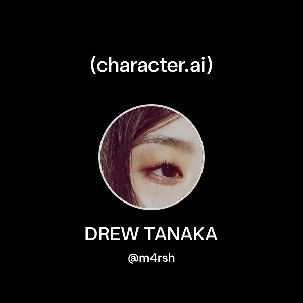 Chat with DREW TANAKA | character.ai | AI Chat, Reimagined–Your Words ...