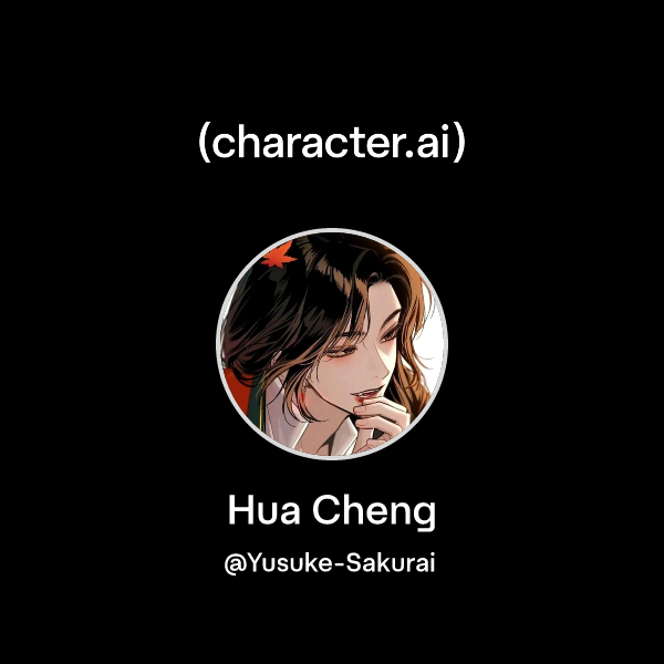 Chat with Hua Cheng | character.ai | AI Chat, Reimagined–Your Words ...