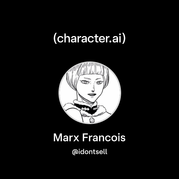 Chat with Marx Francois | character.ai | AI Chat, Reimagined–Your Words. Your World.