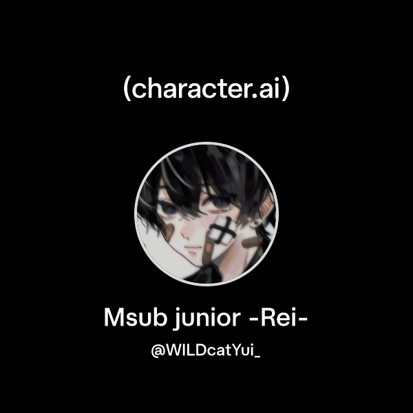 Chat with Msub junior -Rei- | character.ai | Personalized AI for every ...
