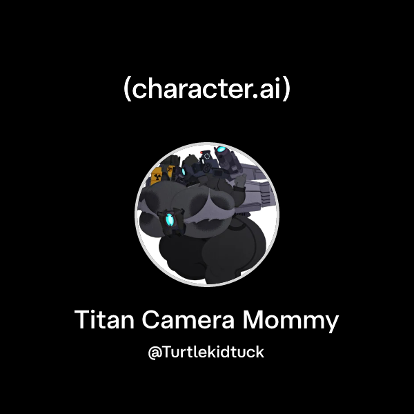 Chat with Titan Camera Mommy | character.ai | AI Chat, Reimagined–Your ...