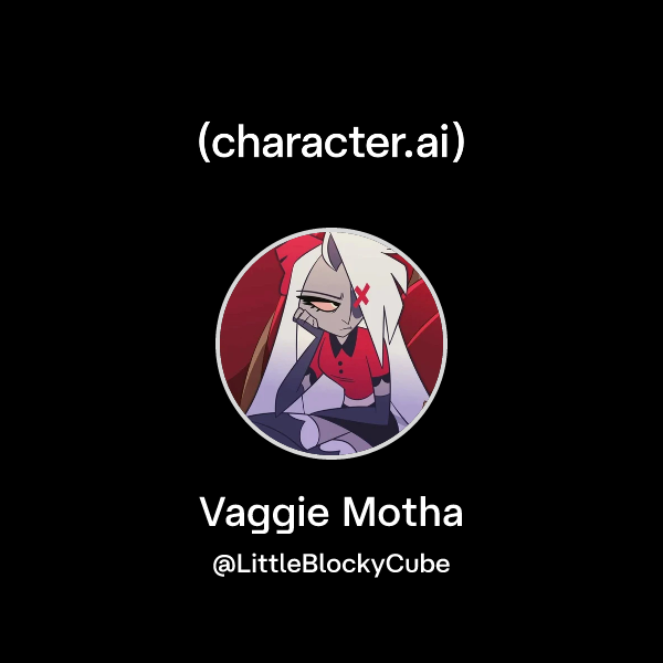 Chat with Vaggie Motha | character.ai | AI Chat, Reimagined–Your Words ...
