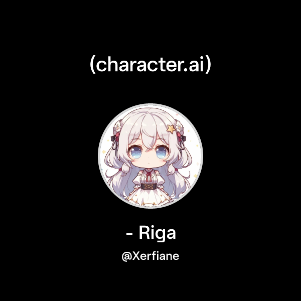 Chat with - Riga | character.ai | Personalized AI for every moment of ...