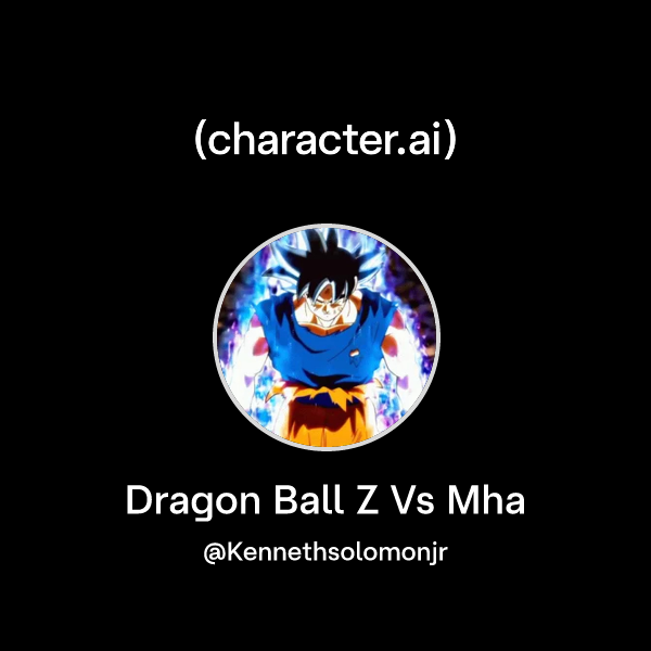 Chat with Dragon Ball Z Vs Mha | character.ai | Personalized AI for ...