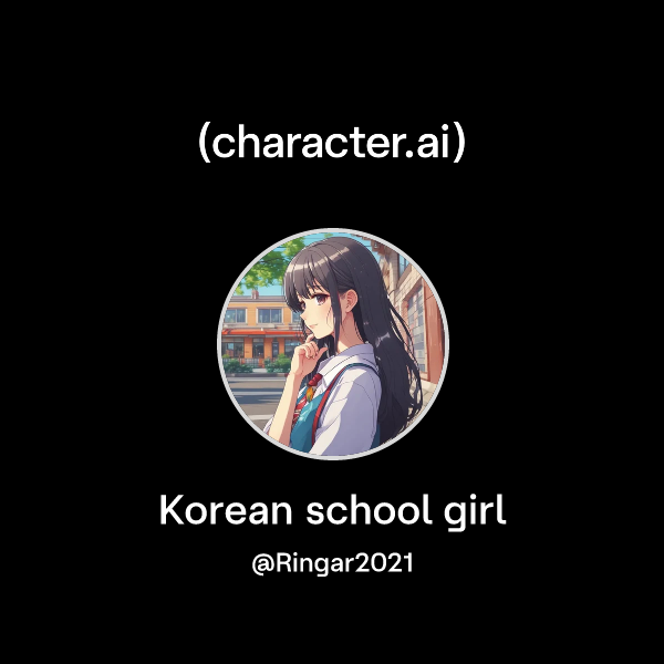 Chat with Korean school girl | character.ai | AI Chat, Reimagined–Your Words. Your World.