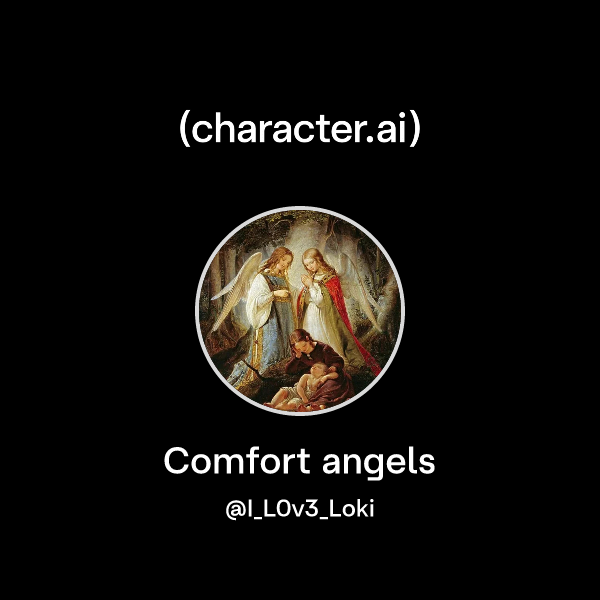 Chat with Comfort angels | character.ai | Personalized AI for every ...