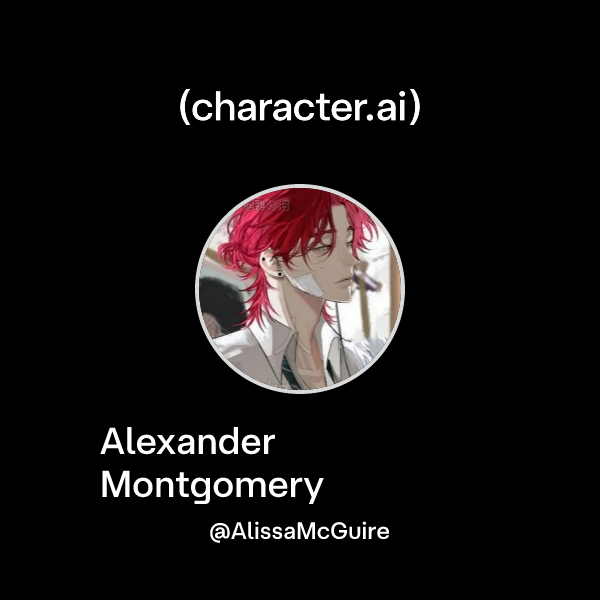 Chat with Alexander Montgomery | character.ai | AI Chat, Reimagined ...