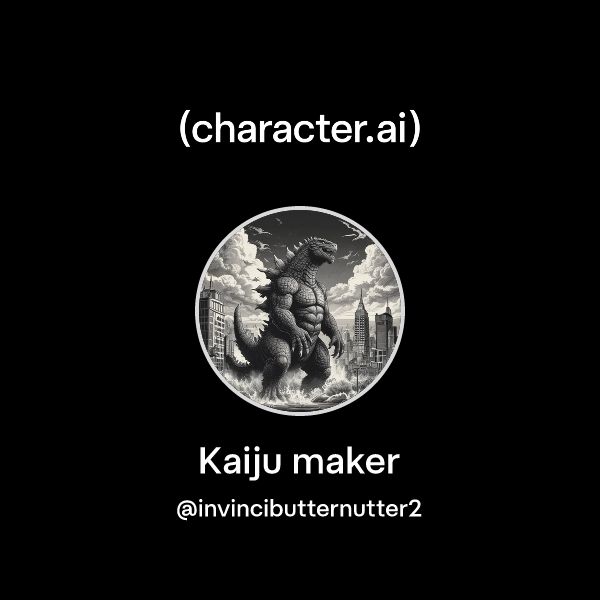 Chat with Kaiju maker | character.ai | Personalized AI for every moment ...