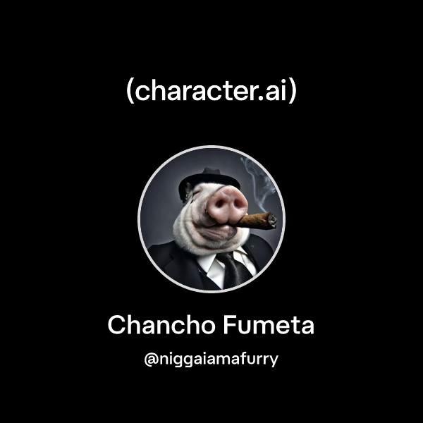 Chat with Chancho Fumeta | character.ai | Personalized AI for every ...