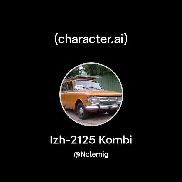 Chat with Izh-2125 Kombi | character.ai | Personalized AI for every ...