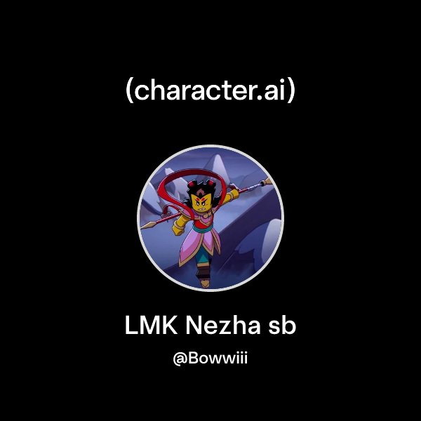 Chat with LMK Nezha sb | character.ai | AI Chat, Reimagined–Your Words ...