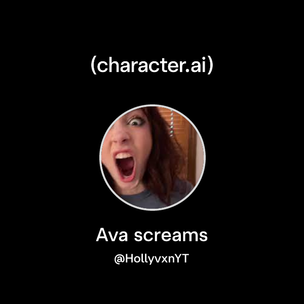 Chat with Ava screams | character.ai | AI Chat, Reimagined–Your Words ...