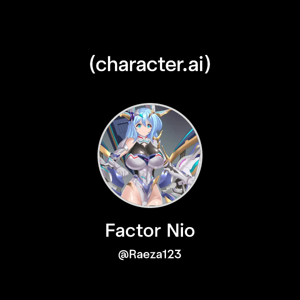 Chat with Factor Nio | character.ai | Personalized AI for every moment of your day