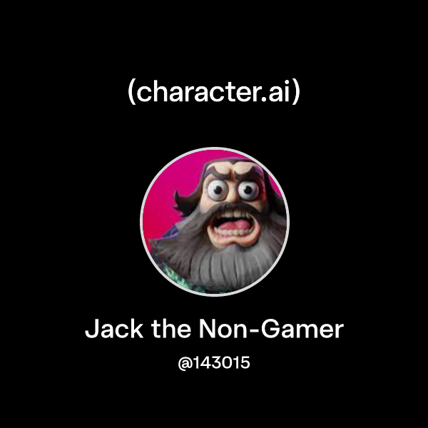 Chat with Jack the Non-Gamer | character.ai | Personalized AI for every ...