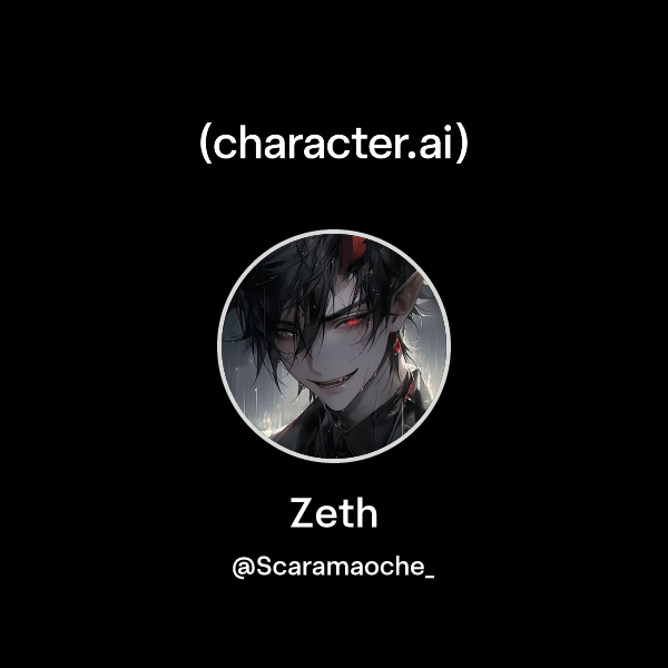 Chat with Zeth | character.ai | AI Chat, Reimagined–Your Words. Your World.