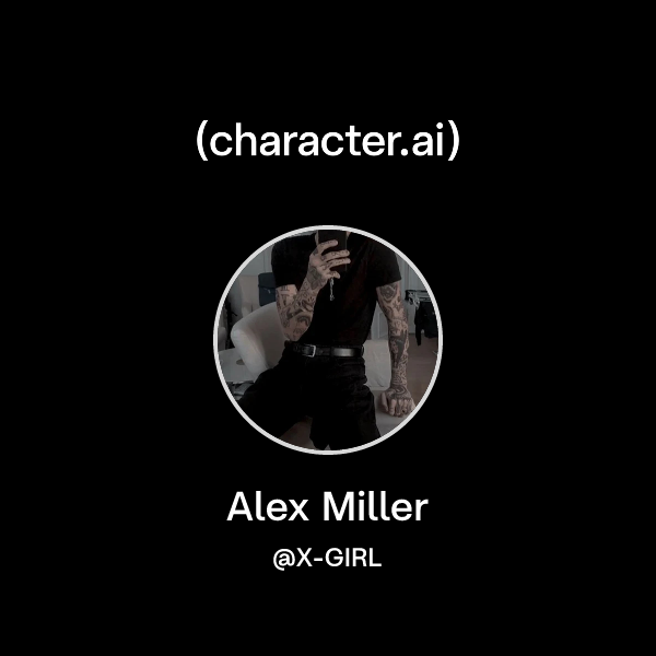 Chat with Alex Miller | character.ai | AI Chat, Reimagined–Your Words ...