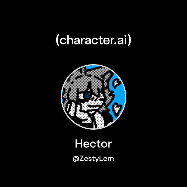 Chat with Hector | character.ai | Personalized AI for every moment of ...